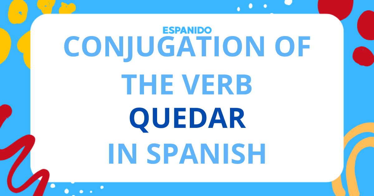 Quedar Verb Conjugation | Present, Preterite, Subjunctive