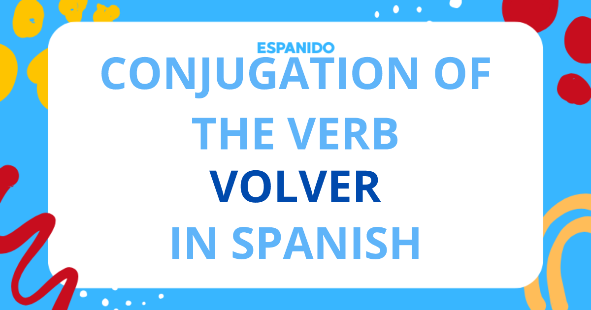 Volver Verb Conjugation | Present, Preterite, Subjunctive