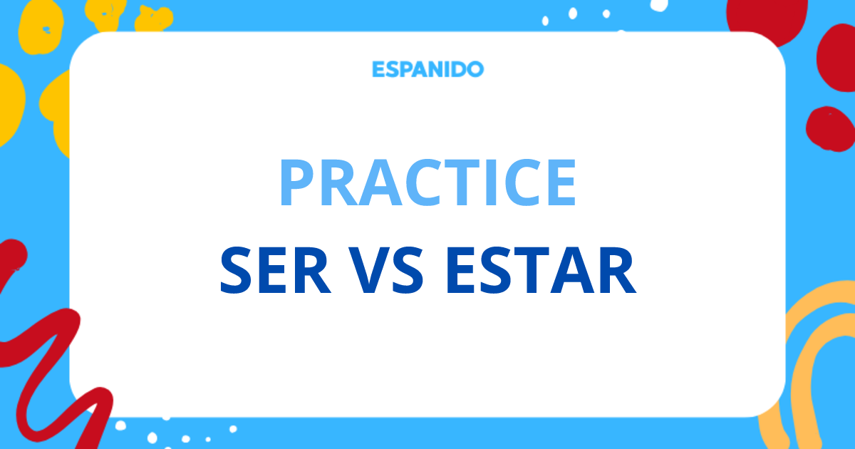 Ser vs Estar (Verbs Ser and Estar) Practice | Spanish Grammar Online ...